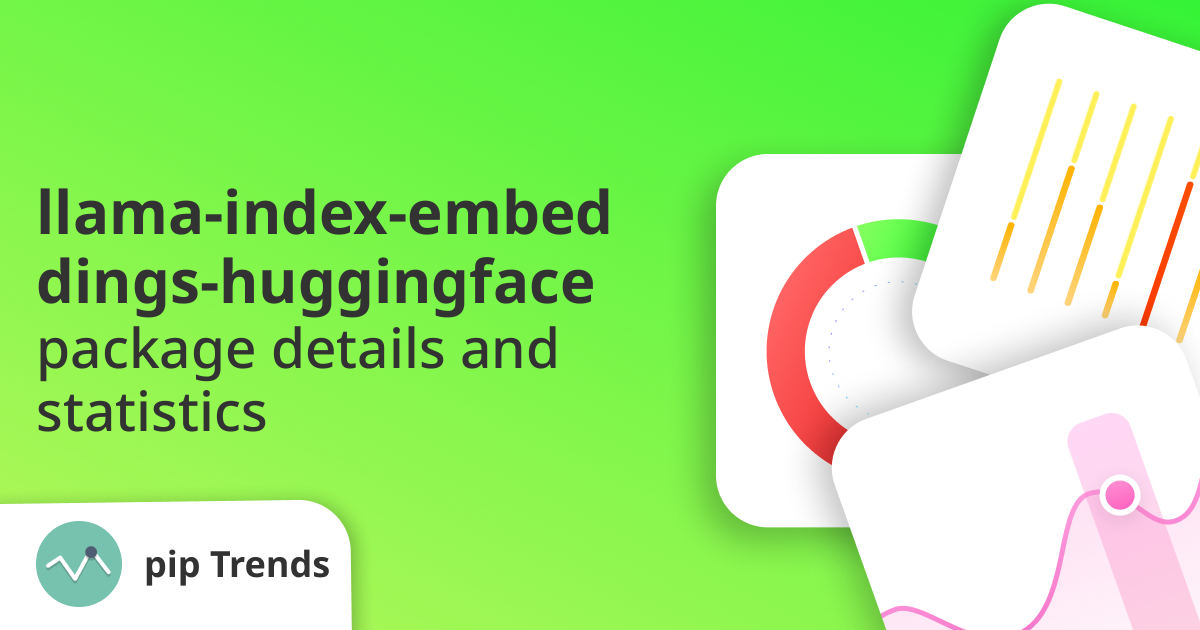 Llama Index Embeddings Huggingface Download Stats And Details